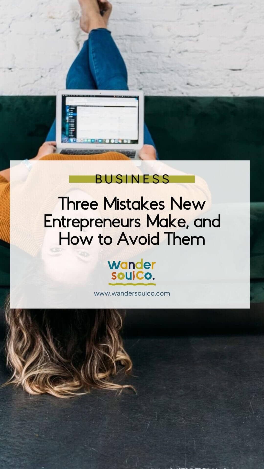 3 Mistakes New Entrepreneurs Make and How to Avoid Them - Wandersoul Co 3 Mistakes New Entrepreneurs Make and How to Avoid Them - Wandersoul Co